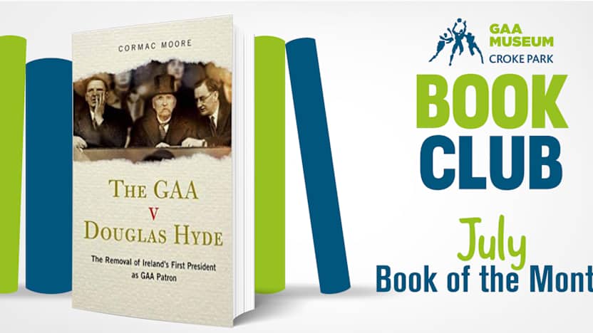 GAA Museum Book Club choice for July - 'The GAA v Douglas Hyde'